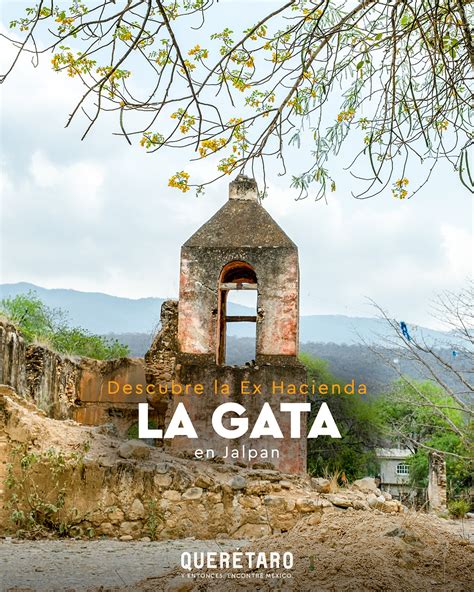 La Ex Hacienda La Gata Te Invita A Querétarotravel