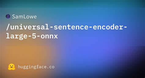 Samloweuniversal Sentence Encoder Large 5 Onnx At Main