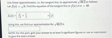 Solved Use linear approximation, i.e. ﻿the tangent line, to | Chegg.com