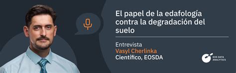 El Papel De La Edafología Contra La Degradación Del Suelo