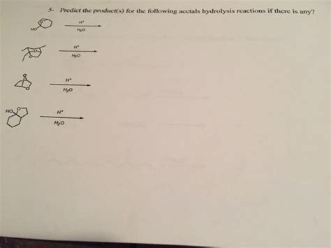 Solved Predict The Product S For The Following Acetals Chegg Com