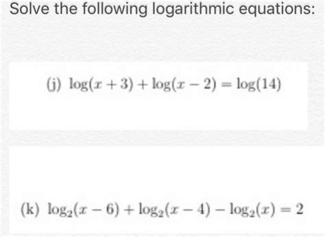 Solved Solve The Following Logarithmic Equations Log X