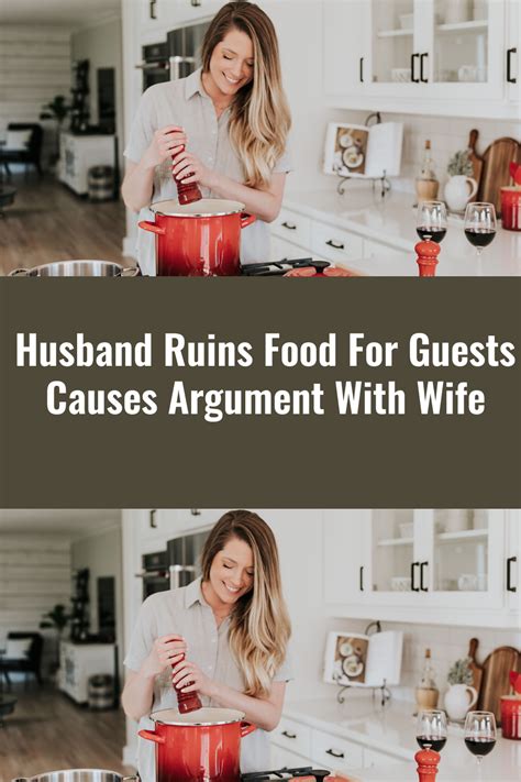 Husband Ruins Food For Guests Causes Argument With Wife Artofit