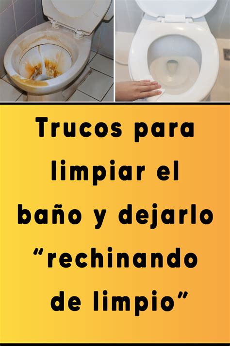 Trucos Para Limpiar El Baño Y Dejarlo Rechinando De Limpio” Limpiar