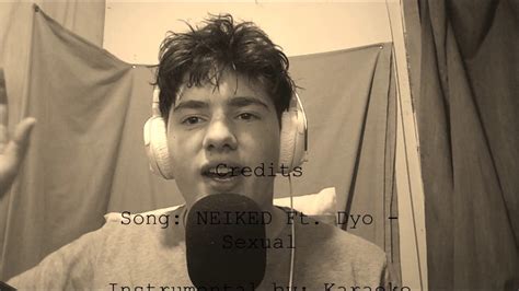Neiked Ft Dyo Sexual Cover Youtube