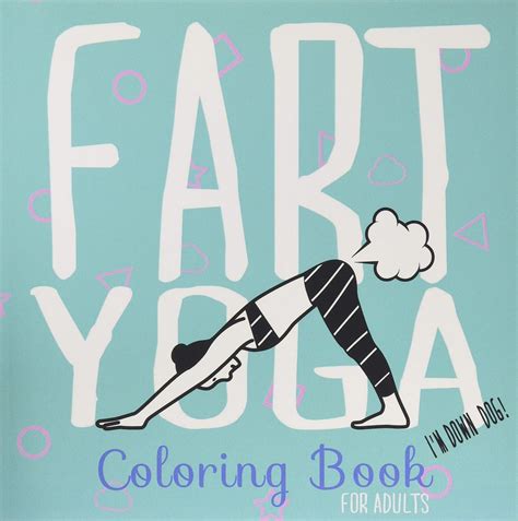Fart Yoga Coloring Book For Adults Relaxing Coloring Book Let That