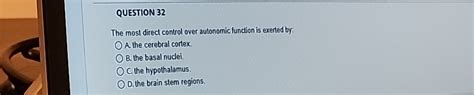 Solved Question 32the Most Direct Control Over Autonomic