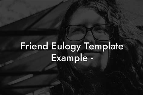 Friend Eulogy Template Example Eulogy Assistant