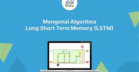 Mengenal Algoritma Long Short Term Memory Lstm Trivusi