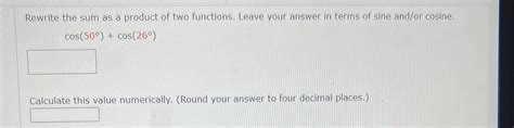 solved rewrite the sum as a product of two functions leave