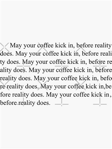 May Your Coffee Kick In Before Reality Does 1899 Sticker For Sale