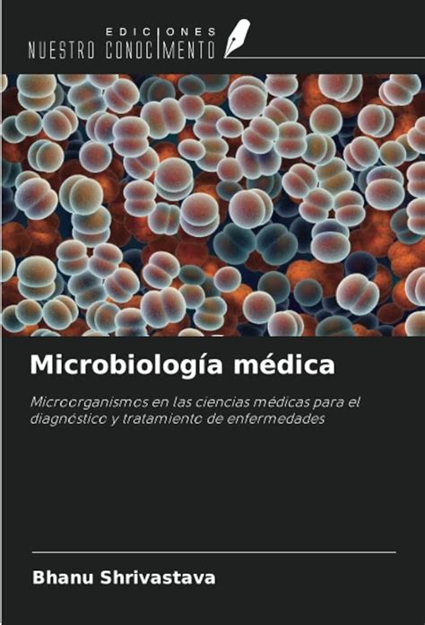Microbiología Médica Un Estudio Profundo Sobre La Ciencia De Los