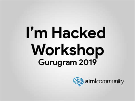 Im Hacked Workshop Gurugram 2019 Ai Ml Community Indias Fastest