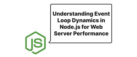 Understanding Event Loop Dynamics In Node Js For Web Server Performance Leapcell