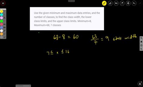 Solved Use The Given Minimum And Maximum Data Entries And The Number Of Classes To Find The