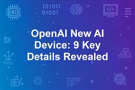 Openai New Ai Device 9 Key Details Revealed Topmost Ads