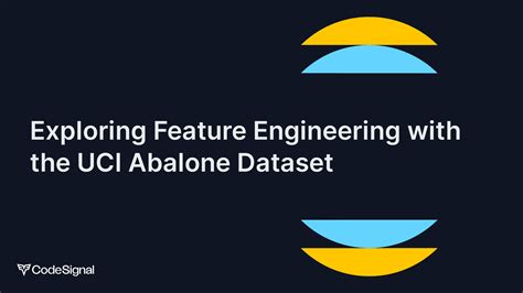 Exploring Feature Engineering With The Uci Abalone Dataset Codesignal