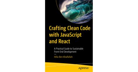 Crafting Clean Code With Javascript And React A Practical Guide To