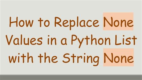How To Replace None Values In A Python List With The String None Youtube