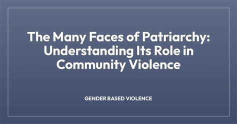 The Many Faces Of Patriarchy Understanding Its Role In Community