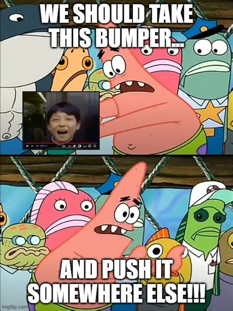 We Should Take This Bumper Imgflip