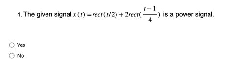 Solved 1 The Given Signal X T Rect T 2 2rect 4t1 Is A Chegg Com