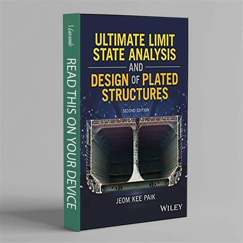 Ultimate Limit State Analysis And Design Of Plated Structures 2nd