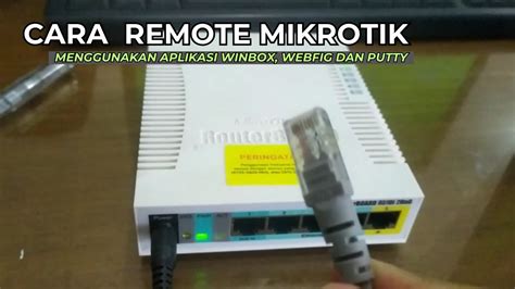 Cara Remote Akses Mikrotik Menggunakan Aplikasi Winbox Webfig Dan Putty Youtube