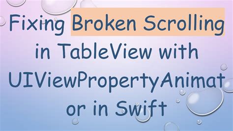 Fixing Broken Scrolling In Tableview With Uiviewpropertyanimator In Swift Youtube