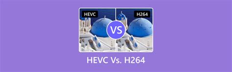 Hevc Vs H264 Which Is A Better Codec For Video Playback