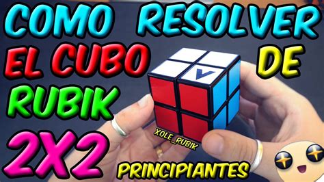 COMO RESOLVER EL CUBO DE RUBIK 2x2 Método principiantes Xole
