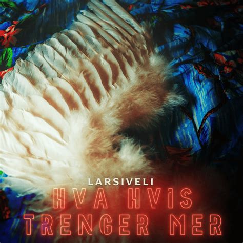 Larsiveli Trenger Mer Lyrics Genius Lyrics
