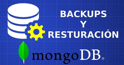 Backups Y Restauración En Mongodb