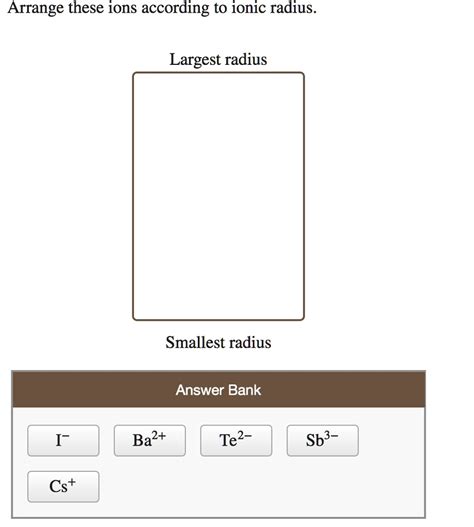 solved arrange these ions according to ionic radius largest radius
