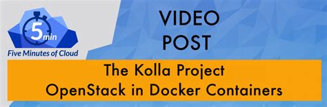 The OpenStack Kolla Project How Docker Containers Help With OpenStack Deployment Management