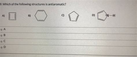 Solved 9 Which Of The Following Structures Is Antiaromatic