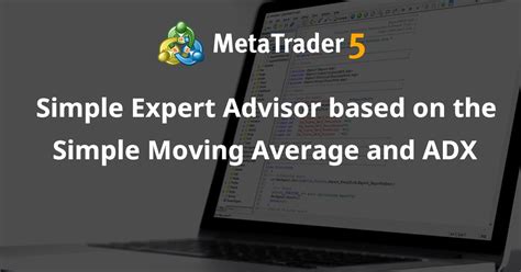 Free Download Of The Simple Expert Advisor Based On The Simple Moving Average And Adx Expert