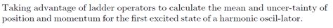 Solved Taking Advantage Of Ladder Operators To Calculate The