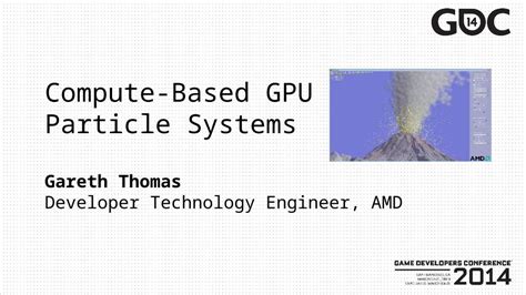 pptx compute based gpu particle systems gareth thomas developer