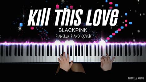 Blackpink Kill This Love Piano Cover By Pianella Piano Youtube Music
