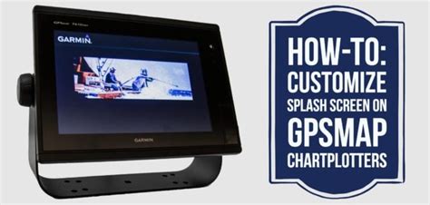 How To Customize Startup Screen On Gpsmap Chartplotters Garmin Blog