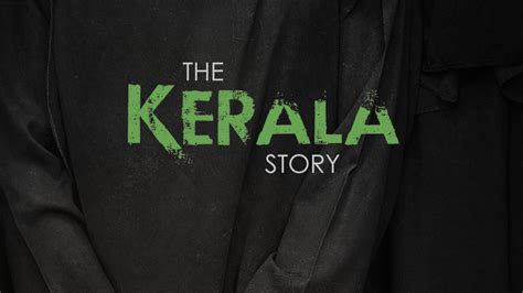 The Kerala Story Exaggeration Propaganda And Half Truths