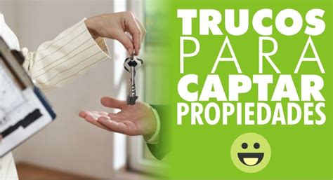 Trucos Para Captar Propiedades Agente Inmobiliario Agente De Bienes