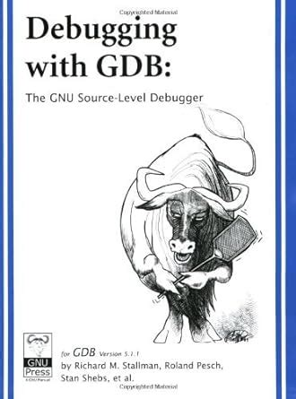Debugging With GDB The GNU Source Level Debugger By Richard M