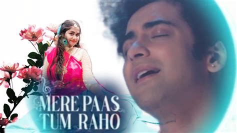 Mere Paas Tum Raho Sumedh Mudgalkar Mohit Lalwani Debolina