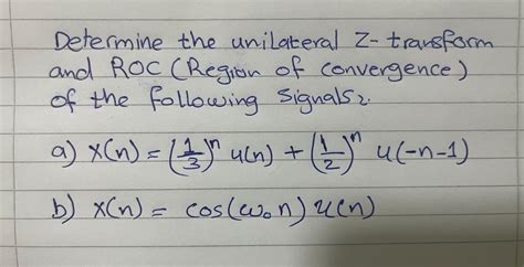 Solved Determine The Unilateral Z Transformand Roc Region Chegg
