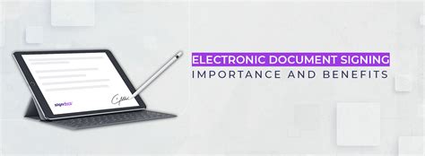 Electronic Document Signing Importance And Benefits