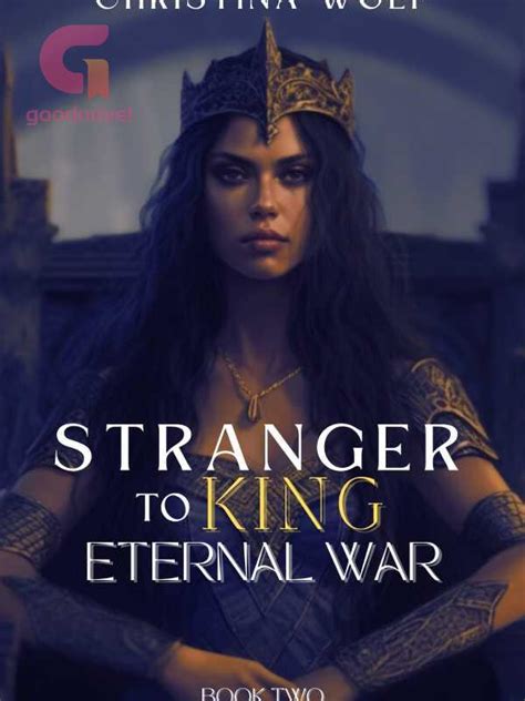 Stranger To King Eternal War By Christina Wolf Read Online Goodnovel