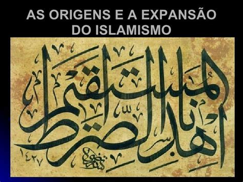 As Origens E A Expansão Do Islamismo