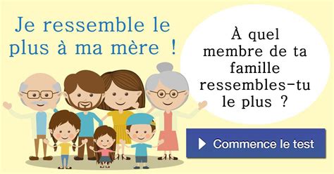À quel membre de ta famille ressembles tu le plus